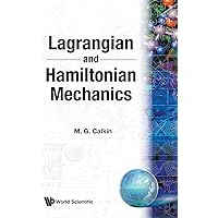 Lagrangian and Hamiltonian Mechanics: M. G. Calkin: 9789810226725: Amazon.com: Books