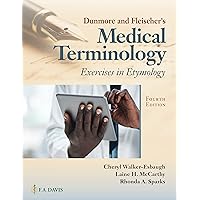 Dunmore and Fleischer's Medical Terminology: Exercises in Etymology ...
