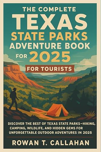 The Complete Texas State Parks Adventure Book 2025 for Tourists ...