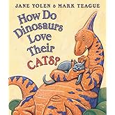 How Do Dinosaurs Say I Love You?: Yolen, Jane, Teague, Mark ...
