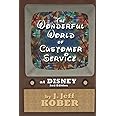 The Wonderful World of Customer Service at Disney: Kober, J. Jeff ...