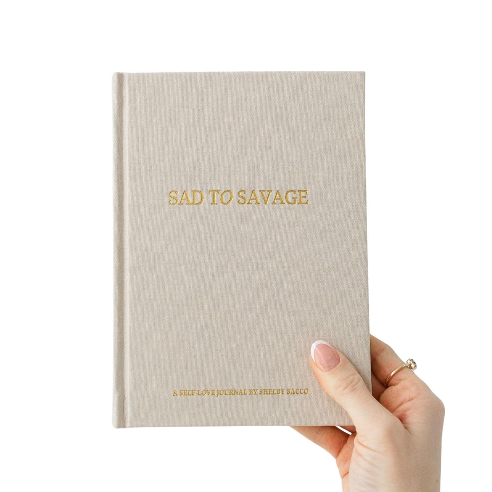 SAD TO SAVAGE A Self-Love Journal by Shelby Sacco - Daily Gratitude and ...