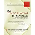101 Trauma-Informed Interventions: Activities, Exercises and ...