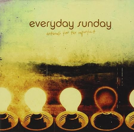 Everyday Sunday - Anthems for the Imperfect - Amazon.com Music