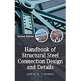 Handbook of Structural Steel Connection Design and Details, Third Edition: Tamboli, Akbar R ...