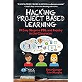 Hacking Project Based Learning: 10 Easy Steps to PBL and Inquiry in the Classroom (Hack Learning ...