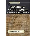 Reading the Old Testament with the Ancient Church: Exploring the ...