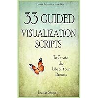 33 Guided Visualization Scripts to Create the Life of Your Dreams ...