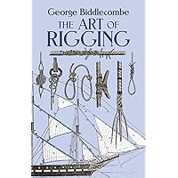 The Rigging of Ships: in the Days of the Spritsail Topmast, 1600-1720 ...