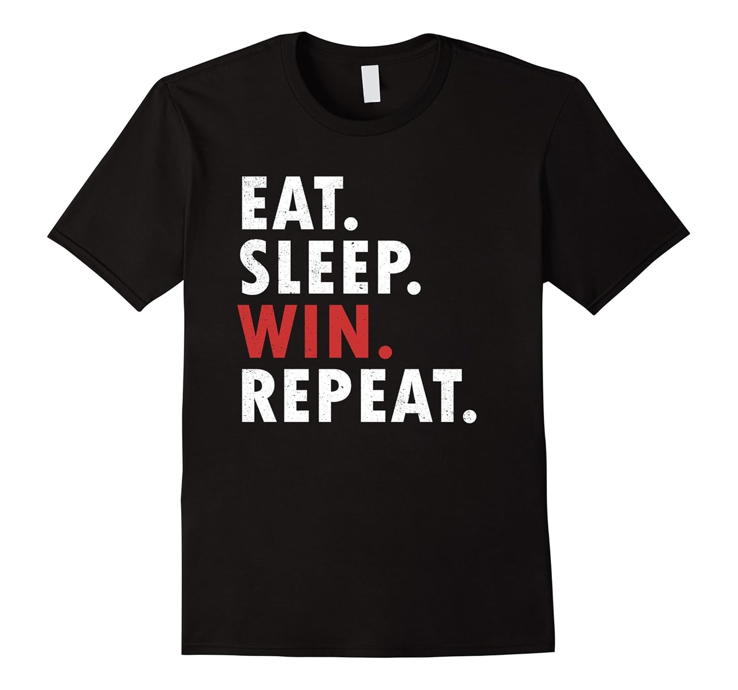Eat Sleep Win Repeat Winning Funny Winner Sports T Shirt-RT – Rateeshirt