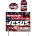 Amazon.com : No Matter Who Is President Jesus Is King Yard Sign, Can ...