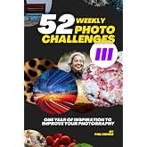 52 Photography Challenges: One Year of Inspiration To Improve Your ...