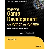 Beginning Game Development with Python and Pygame: From Novice to Professional (Beginning From ...