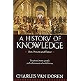 A History of Knowledge: Past, Present, and Future: Van Doren, Charles ...