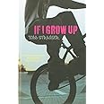 If I Grow Up: Strasser, Todd: 9781416994435: Amazon.com: Books