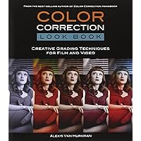 Color Correction Look Book: Creative Grading Techniques for Film and ...