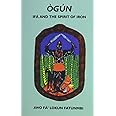 Amazon.com: Ogun: Ifa and the Spirit of Iron: 9780942272284: Awo Fa ...