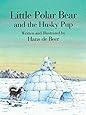 Little Polar Bear and the Husky Pup: Hans de Beer: 9780735811546 ...