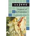 Aspects of the Feminine: (From Volumes 6, 7,... by Jung, C. G.