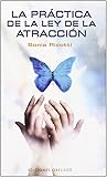 MANUAL PRÁCTICO de la LEY de la ATRACCIÓN Desarrollo personal y autoayuda : Incluye protocolo 20 ...