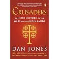 Crusaders: The Epic History of the Wars for the Holy Lands: Jones, Dan ...