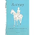 Amazon.com: Astray: 9780316206297: Donoghue, Emma: Books