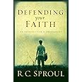 Defending Your Faith: An Introduction to Apologetics: Sproul, R. C ...