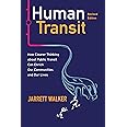 Human Transit, Revised Edition: How Clearer Thinking about Public ...