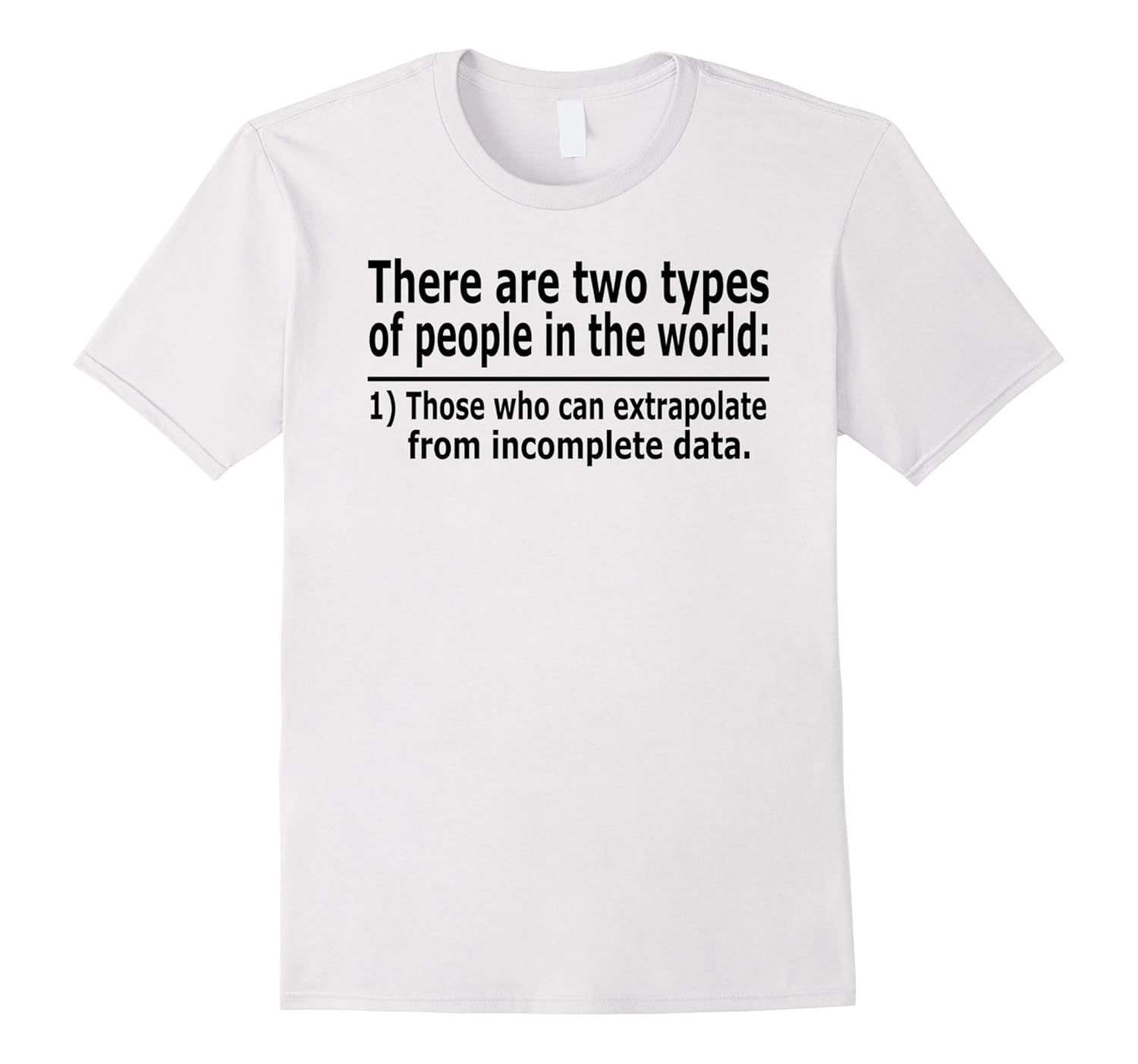 Those Who Can Extrapolate From Incomplete Data Funny T-shirt-T-Shirt ...