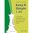 Keep it Simple: 1.e4: A Solid and Straightforward Chess Opening ...