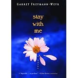 Amazon.com: Stay With Me: 0046442605717: Freymann-Weyr, Garret: Books