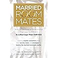 Married Roommates: How to Go From a Relationship That Just Survives to ...