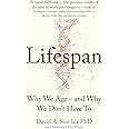 Lifespan: The Revolutionary Science of Why We Age – and Why We Don’t ...