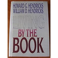 Living By The Book: Howard G. Hendricks, William D. Hendricks ...
