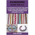 KUMIHIMO GUIDE FOR ALL: A comprehensive step by step guide to learn ...