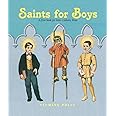 Saints for Boys: A First Book for Little Catholic Boys: Various Authors ...