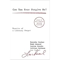 Can You Ever Forgive Me?: Memoirs of a Literary Forger: Israel, Lee ...