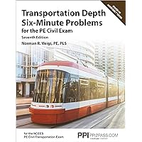 PPI Transportation Depth Six-Minute Problems for the PE Civil Exam, 7th Edition –– Contains 91 ...