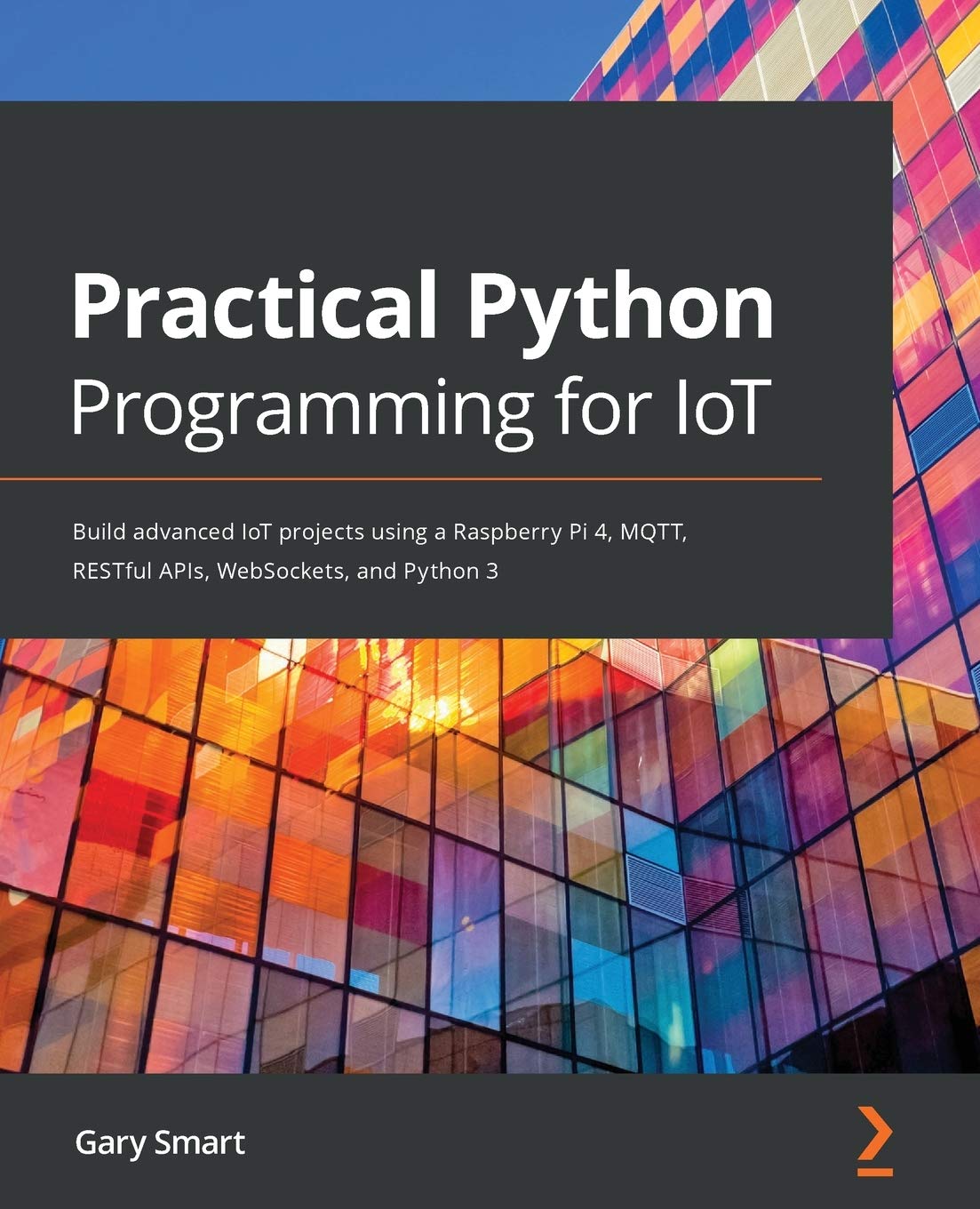 Mua Practical Python Programming for IoT: Build advanced IoT projects using a Raspberry Pi 4 ...