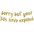 Amazon.com: Sorry But Your 30s Have Expired Gold Glitter Banner - Happy ...