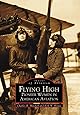 Flying High: Pioneer Women in American Aviation (Images of Aviation ...