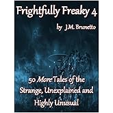 Frightfully Freaky 3: 50 More Tales of the Strange, Unexplained and Highly Unusual - Kindle ...