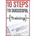 10 Steps to Successful Training (10 Steps Series): Biech, Elaine ...