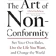The Art of Non-Conformity: Set Your Own Rules, Live the Life You Want ...