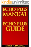 Amazon Echo Plus: Amazon Echo Plus: Advanced User Guide 2017 Updated: Step-By-Step Instructions ...