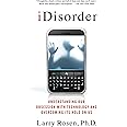 iDisorder: Understanding Our Obsession with Technology and Overcoming ...