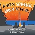 Raven Squawk, Orca Squeak : Vickers, Roy Henry, Budd, Lucky, Vickers ...