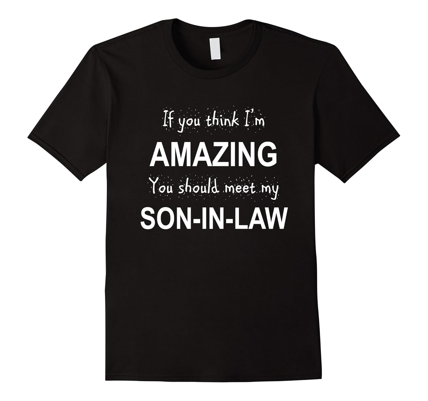 If You Think I m Amazing You Should Meet My Son In Law Tee CL Colamaga if-you-think-i-m-amazing-you-should-meet-my-son-in-law-tee-cl-colamaga