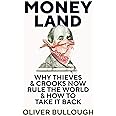 Moneyland: Why Thieves And Crooks Now Rule The World And How To Take It ...