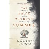 The Year Without Summer: 1816 and the Volcano That Darkened the World ...